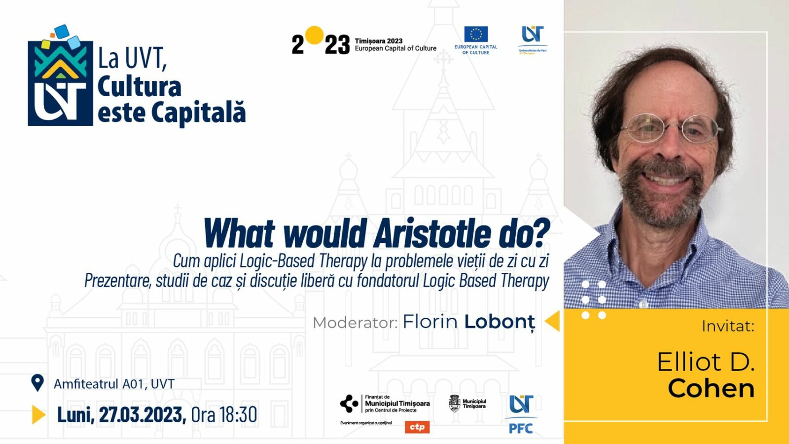 Întâlnire cu Elliot D. Cohen, la UVT. Aplicând Logic-Based Therapy la problemele vieții de zi cu ...